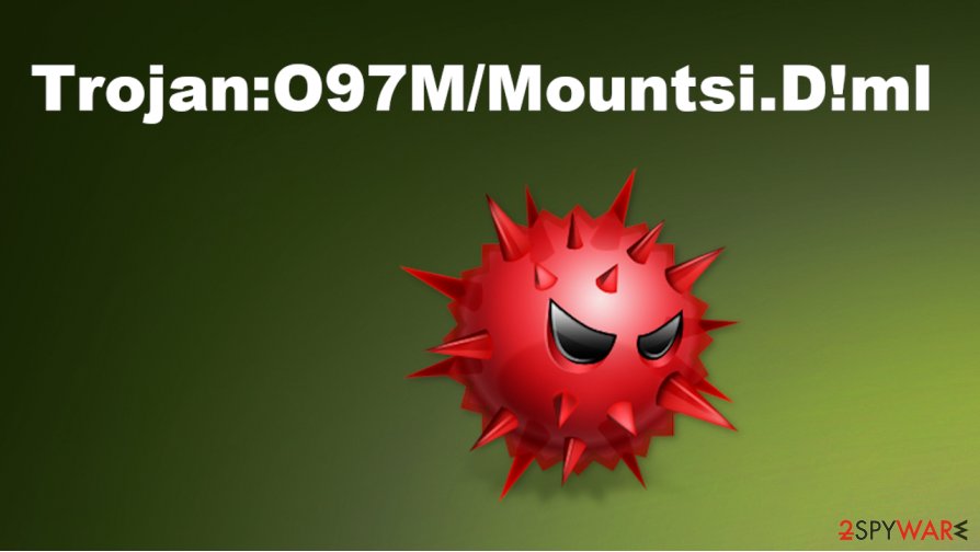 Remove Trojan:O97M/Mountsi.D!ml (Removal Instructions) - Free Guide